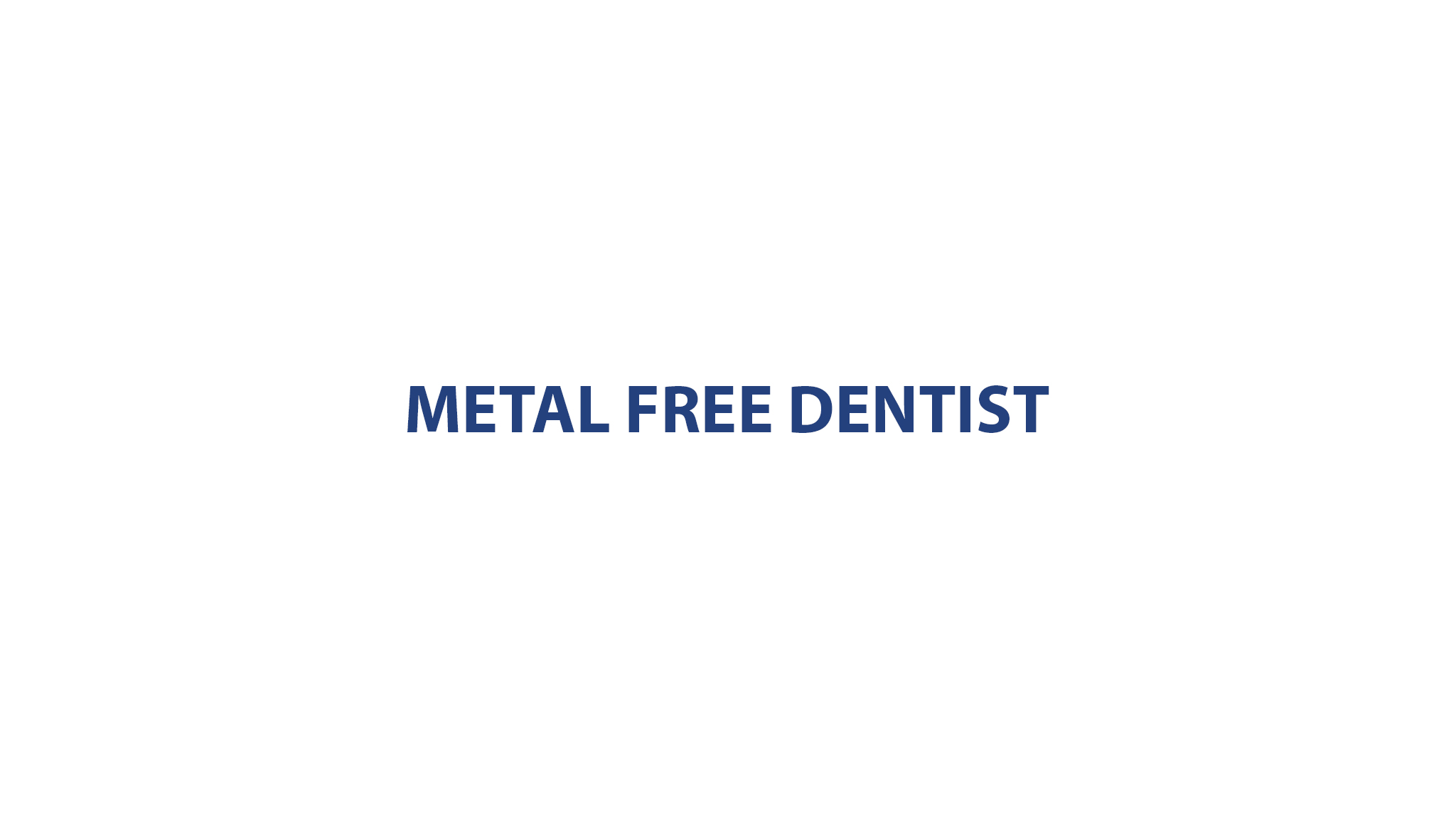 Metal Free Dentist